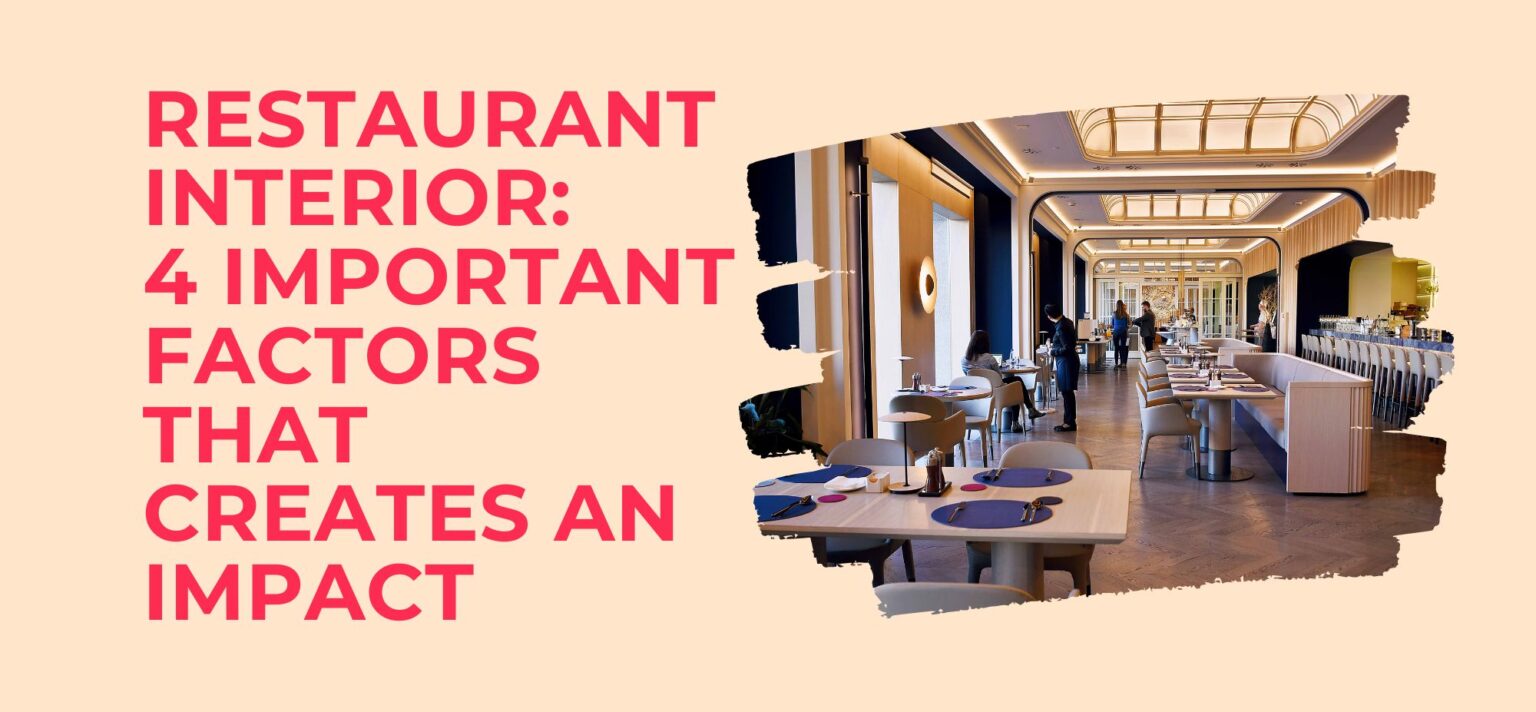 Restaurant Interior: 4 Key Factors That Creates An Impact