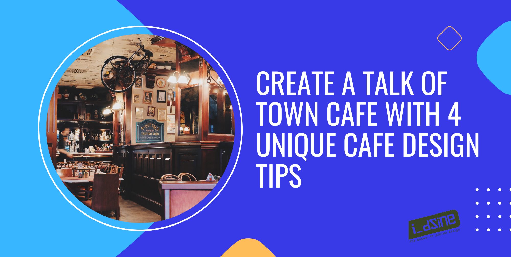 Create A Talk Of Town Cafe With 4 Unique Cafe Design Tips