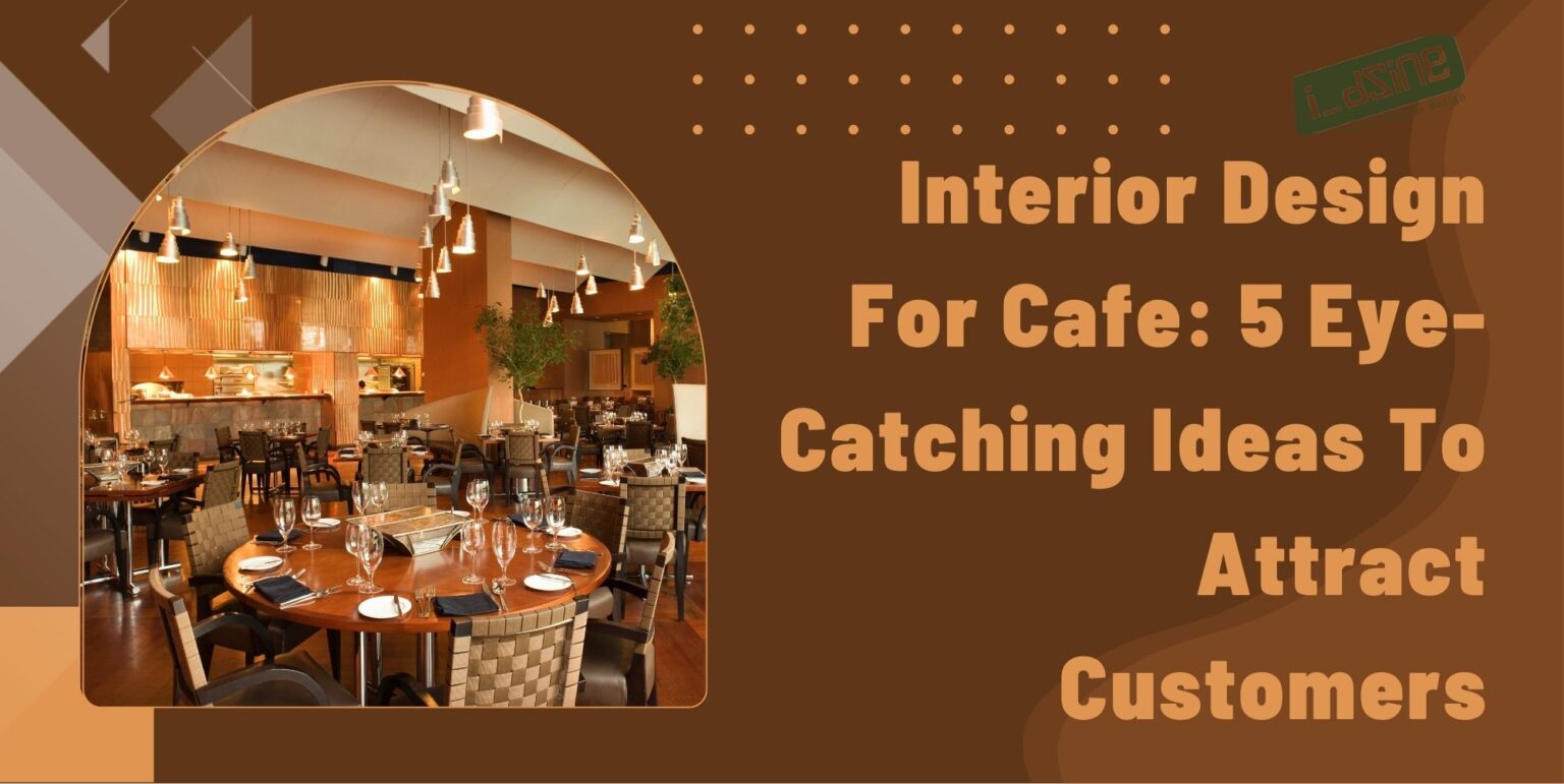 Interior Design For Cafe: 5 Stunning Ideas